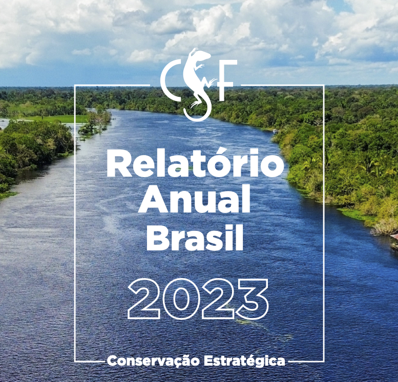 Relatório Anual Brasil 2023 - CSF | Conservation Strategy Fund